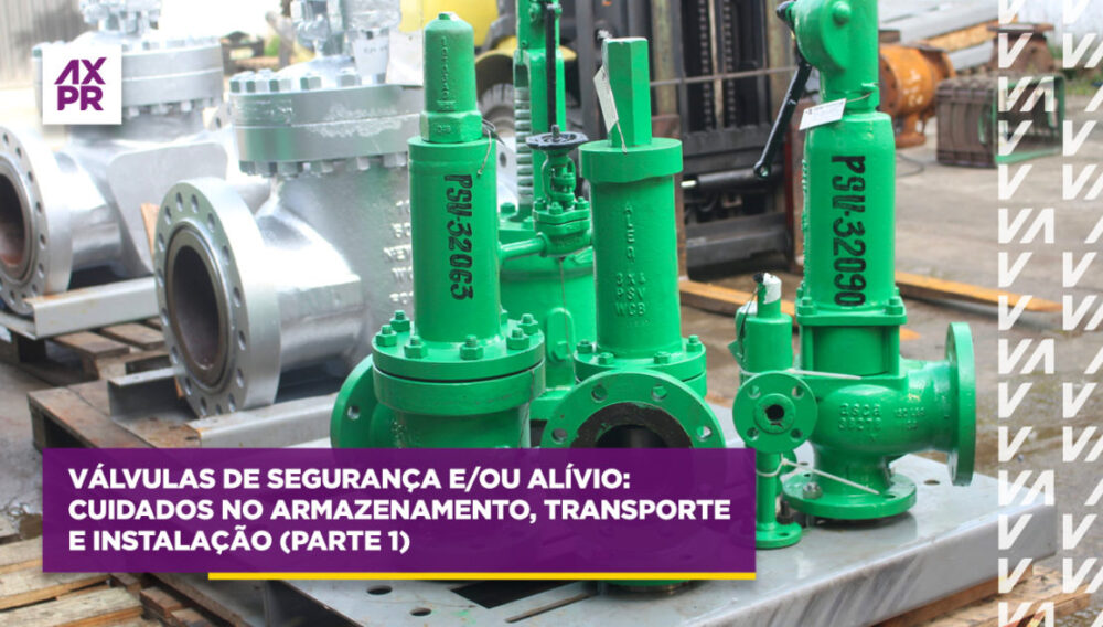 Válvulas PSV: o que é, função e cuidados na instalação – Axpr Valve Science